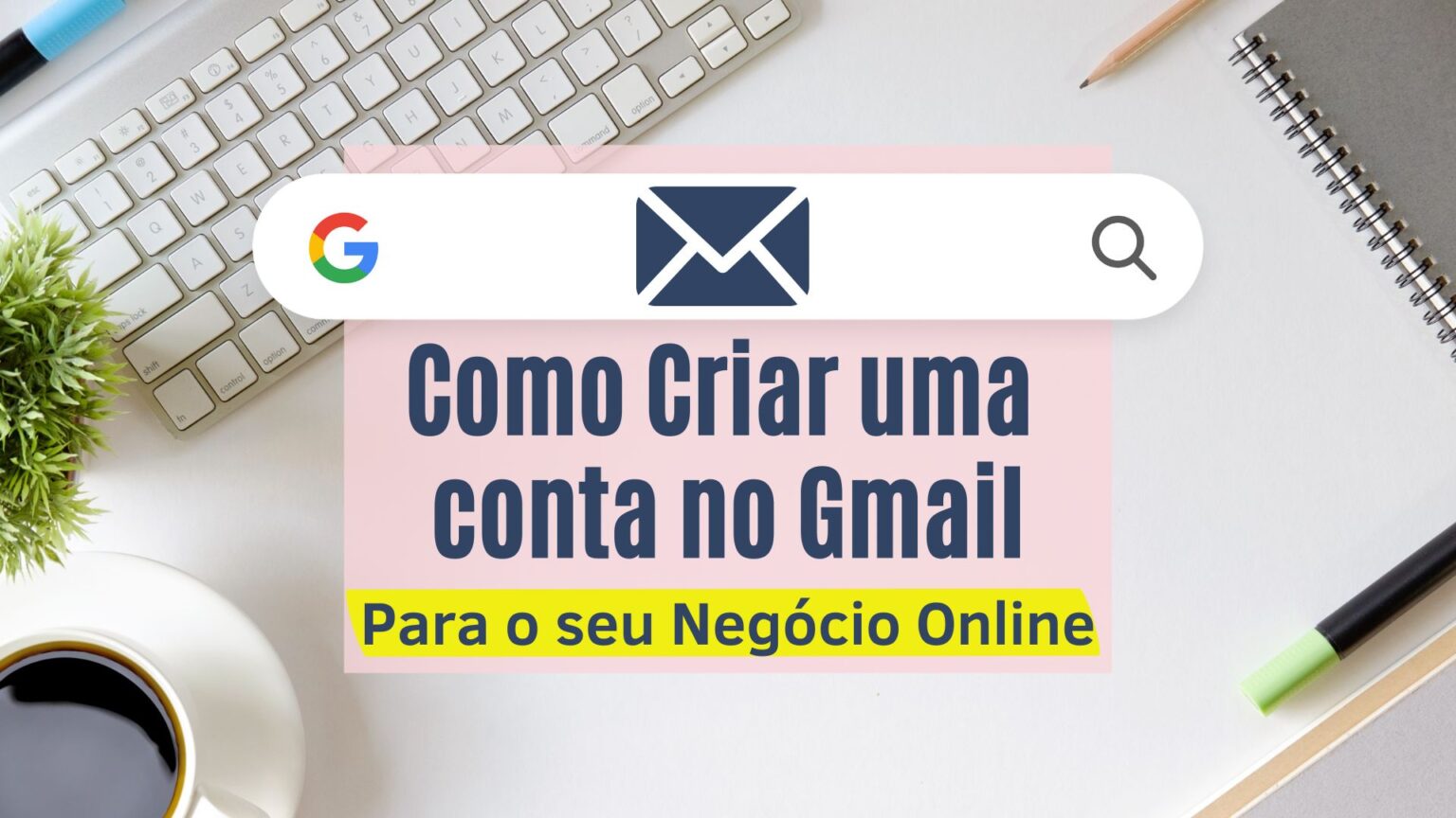 Porque e Como criar uma conta Gratuita de EMAIL no GMAIL - Passo a ...
